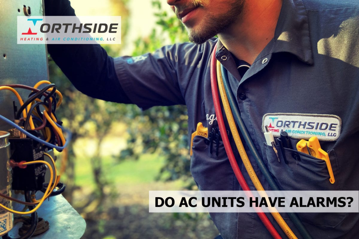 DO AC UNITS HAVE ALARMS? – Northside Heating & Air Conditioning, LLC